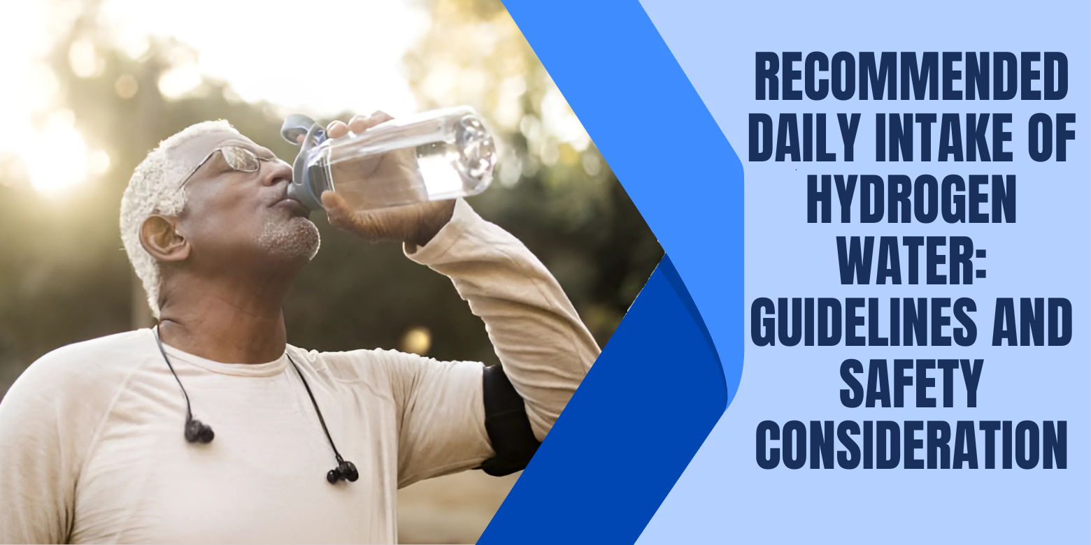 Recommended Daily Intake of Hydrogen Water: Guidelines and Safety Cons ...
