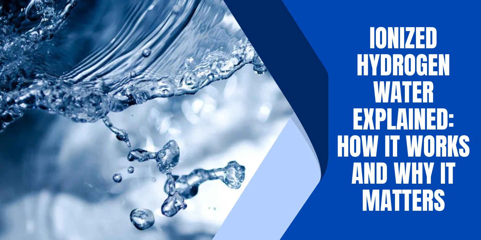 Ionized Hydrogen Water Explained: How It Works and Why It Matters – EVOLV