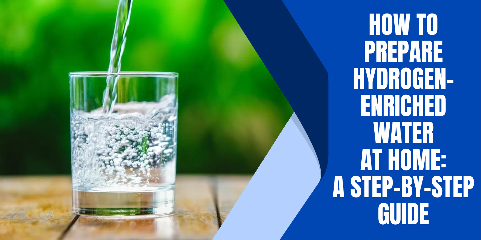 How to Prepare Hydrogen-Enriched Water at Home: A Step-by-Step Guide ...