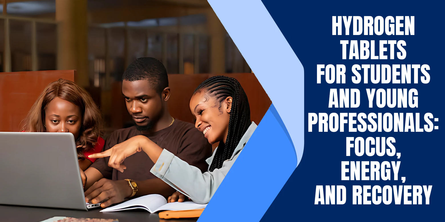 Hydrogen Tablets for Students and Young Professionals: Focus, Energy ...