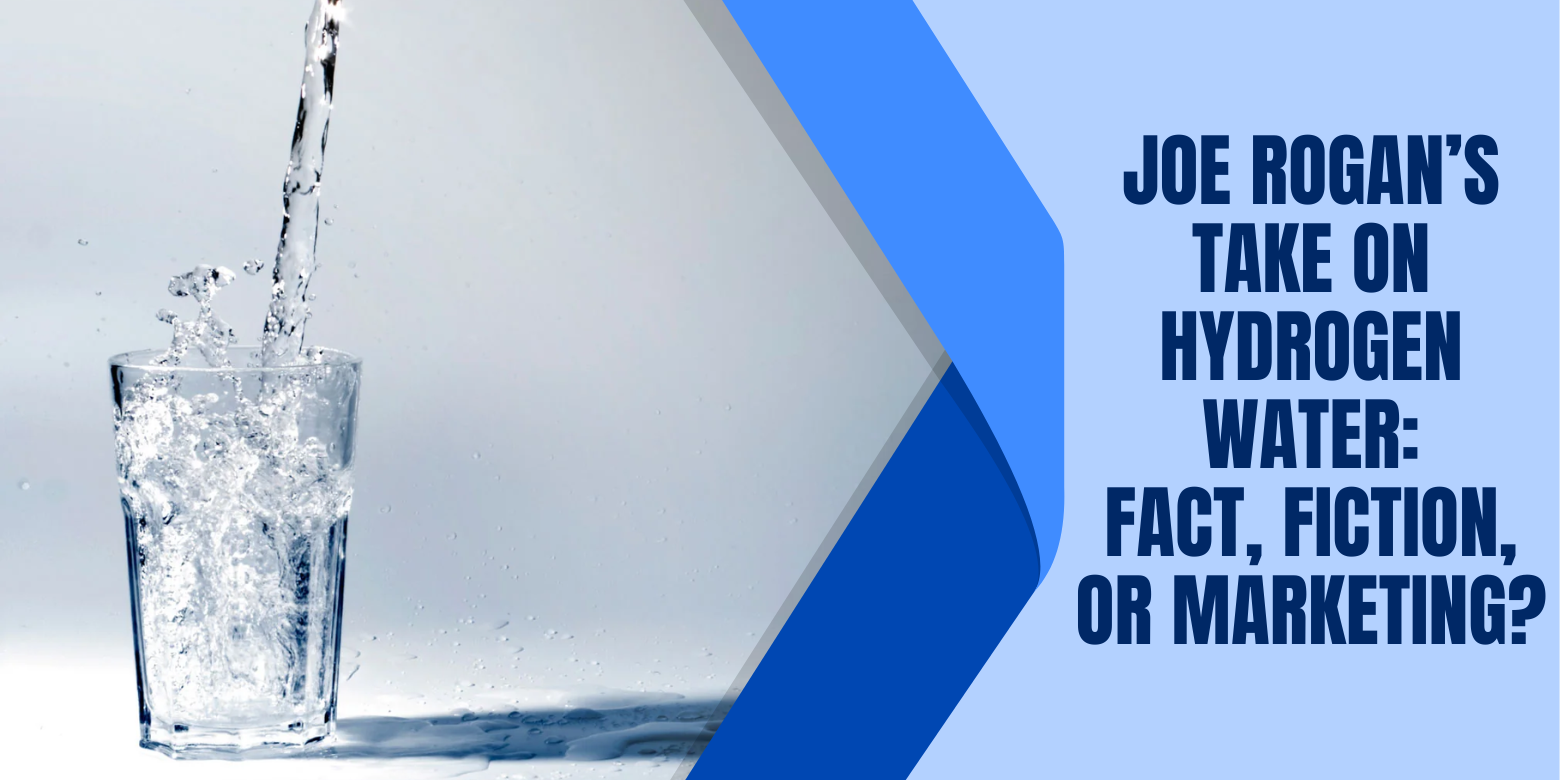 Joe Rogan’s Take on Hydrogen Water: Fact, Fiction, or Marketing? – EVOLV